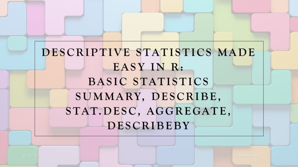Descriptive statistics made easy in R: basic statistics ~summary, describe, stat.desc, aggregate ...